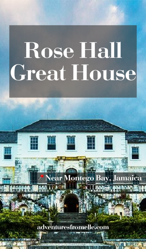 Rose Hall Great House, Saint James – Adventures from Elle